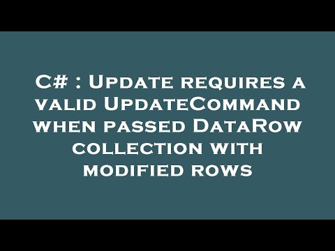 C# : Update requires a valid UpdateCommand when passed DataRow collection with modified rows