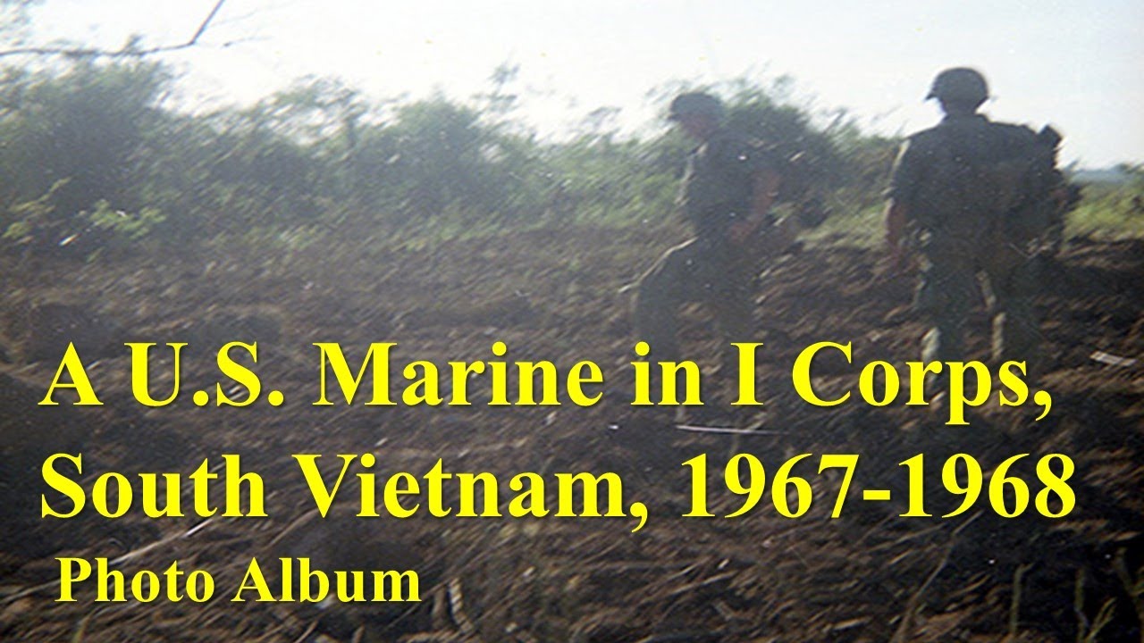 A U.S. Marine in I Corps, South Vietnam, 1967-1968: Photo Album