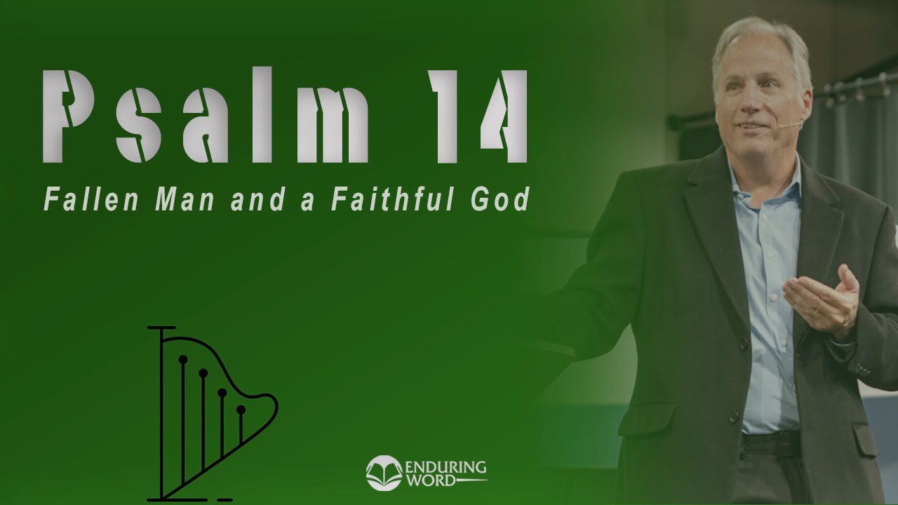 Psalm 14 - Fallen Man and a Faithful God