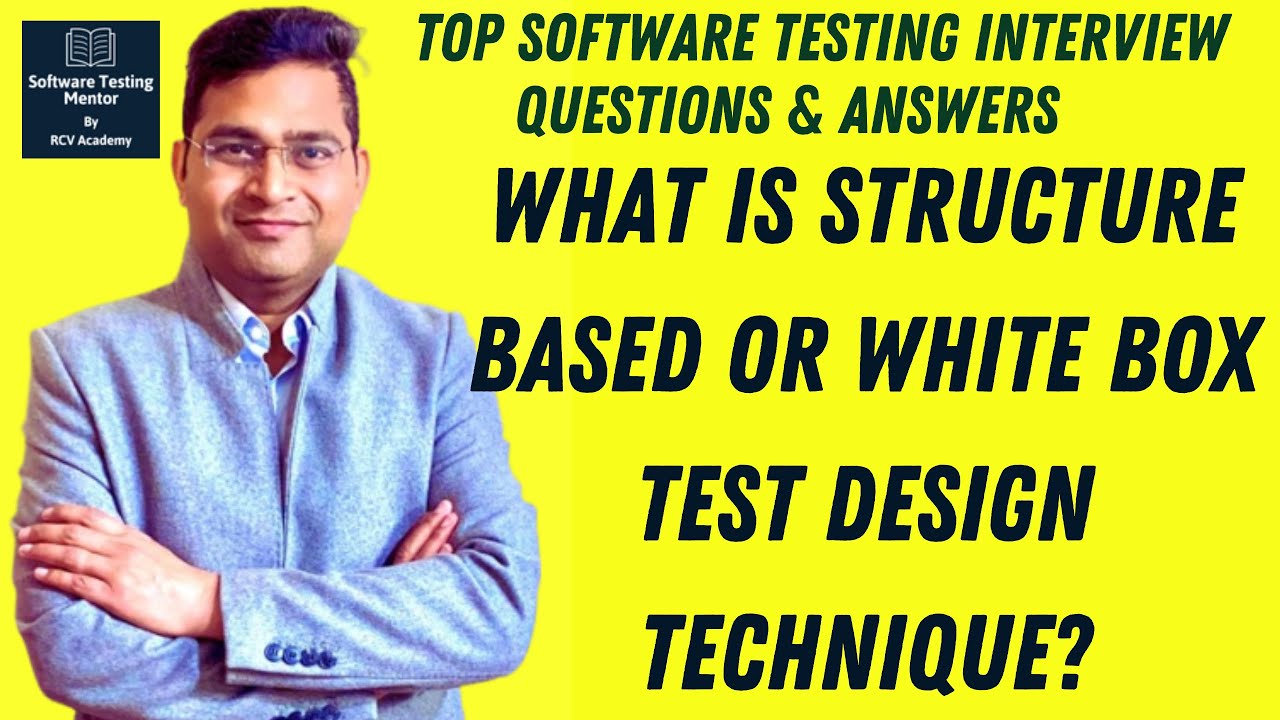 What is Structure based or White Box Test Design Technique | Software Testing Interview Questions