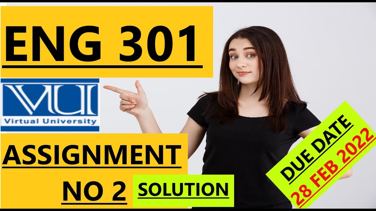 ENG 301 ASSIGNMENT NO 2 SOLUTION /FALL2021DUE DATE 28 FEB #creative #vu