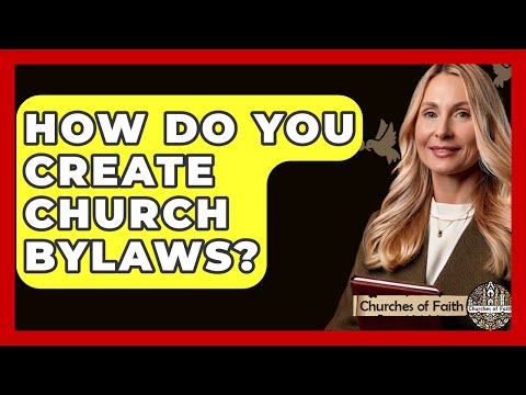 How Do You Create Church Bylaws? - Churches Of Faith