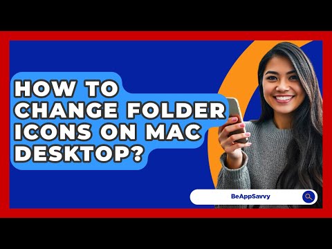 How To Change Folder Icons On Mac Desktop? - Be App Savvy