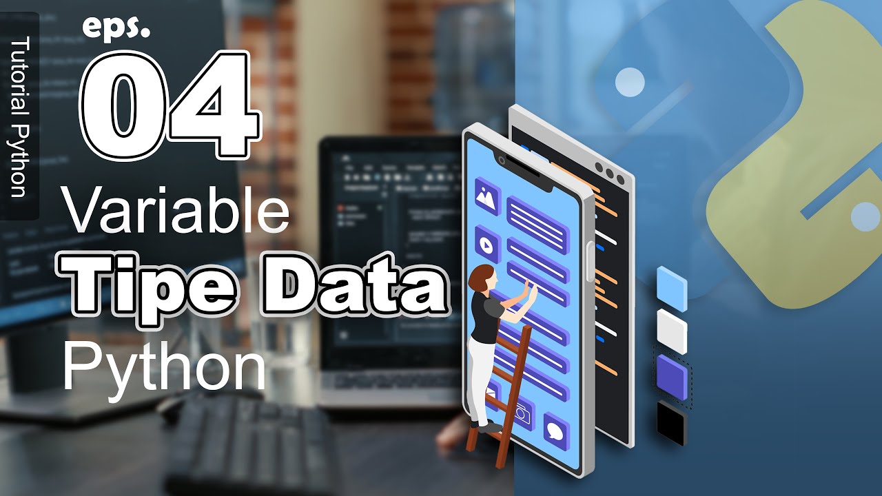 04 - Variable dan Tipe Data - Tutorial Python Bahasa Indonesia