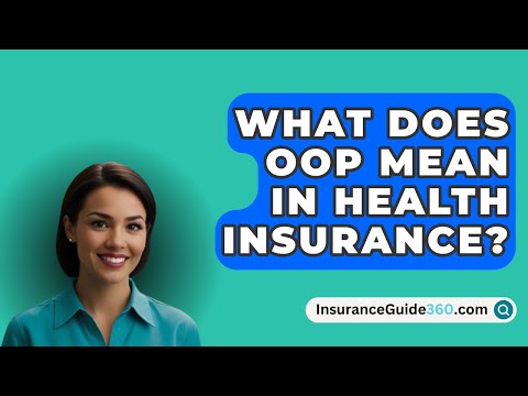 What Does OOP Mean In Health Insurance? - InsuranceGuide360.com