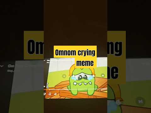 om nom crying meme:(