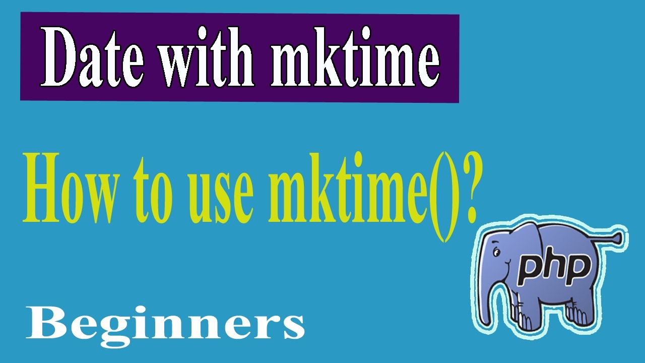 PHP Advanced Part-05 | Create Date With mktime | PHP Advanced Tutorial