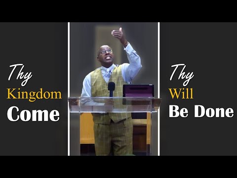 Thy Kingdom Come Thy Will Be Done - Pastor Jimmie Hodges, Sr.