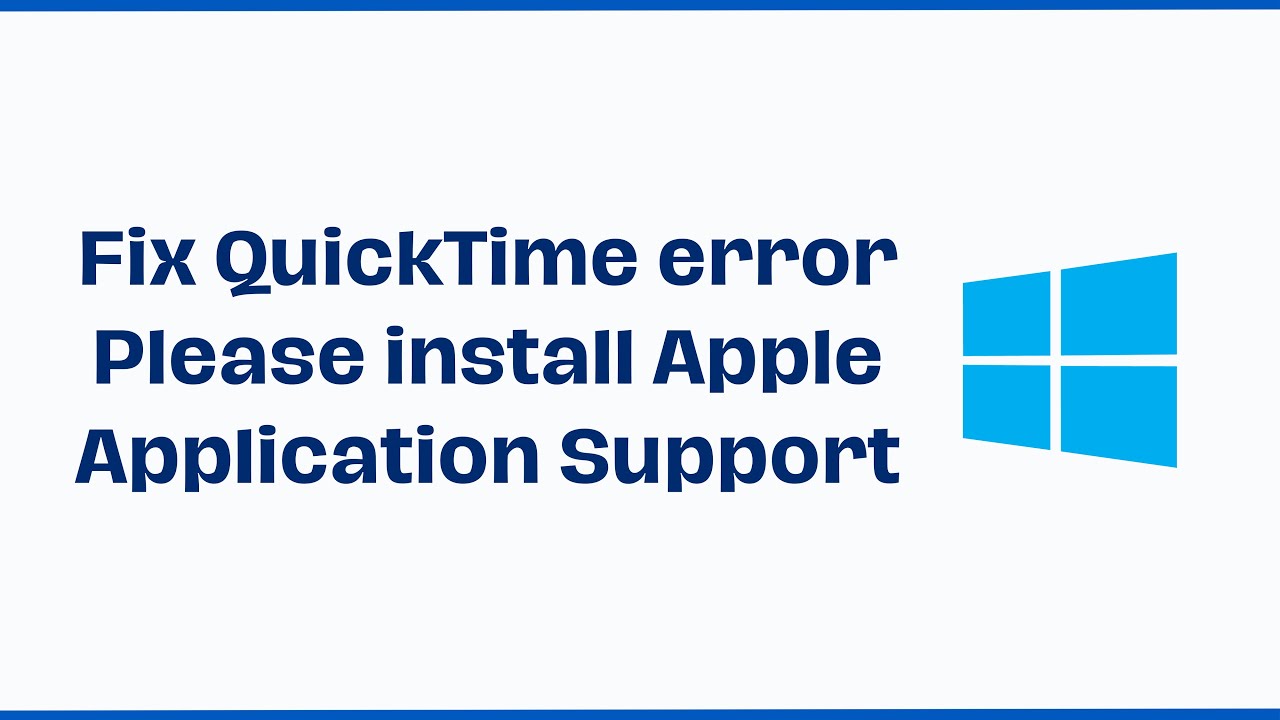 How to Fix QuickTime error Please install Apple Application Support