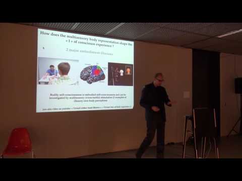 Embodiment and bodily self-consciousness, Olaf Blanke, prof. EPFL