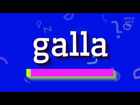GALLA - How to pronounce it?