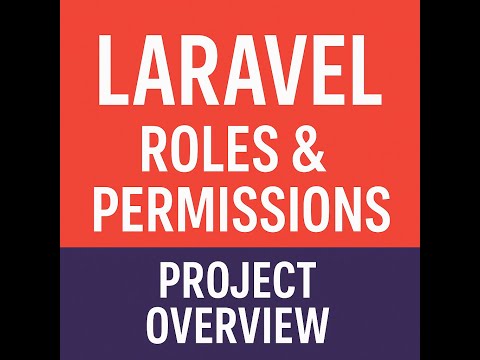 Laravel Roles & Permissions Project Overview
