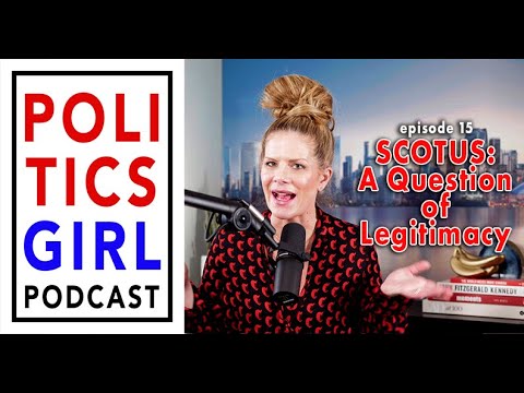 The Politics Girl Podcast: SCOTUS: A Question of Legitimacy