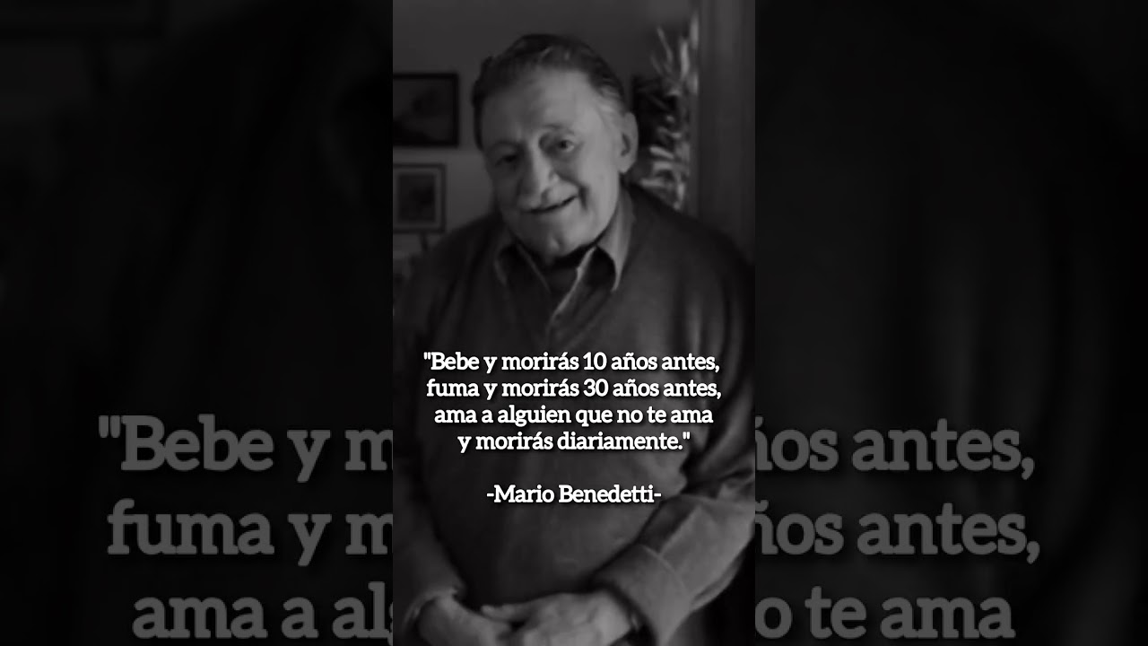 🌹 Mario Benedetti - Bebe y morirás 10 años antes