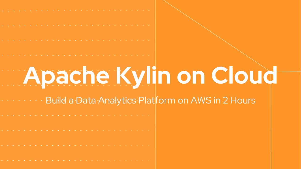 Apache Kylin on the Cloud｜Build a Data Analytics Platform on AWS in 2 Hours - Part 1
