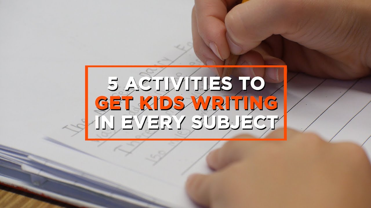5 Activities to Get Kids Writing in Every Subject