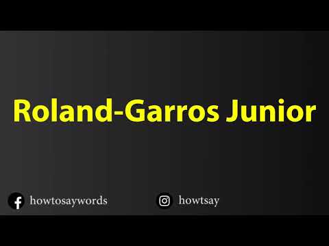 How To Pronounce Roland Garros Junior