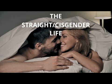 The Straight/Cisgender Life