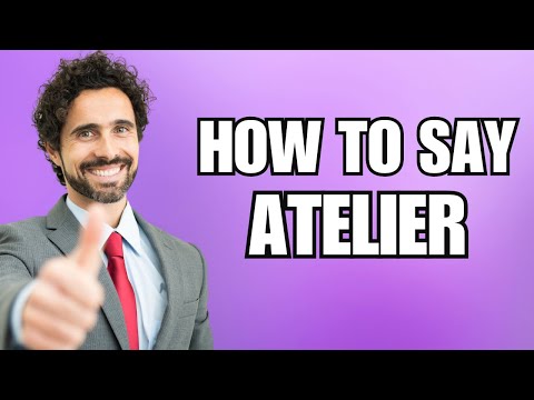 How To Pronounce Atelier (Correctly)