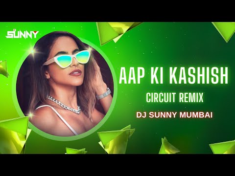 AAP KI KASHISH CIRCUIT REMIX - DJ SUNNY MUMBAI | AASHIQ BANAYA AAPNE | EMRAAN HASHMI | TANU DUTTA