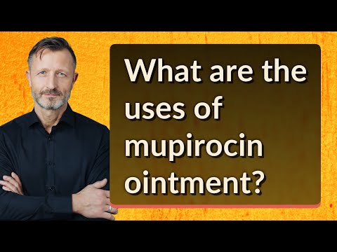 What are the uses of mupirocin ointment?