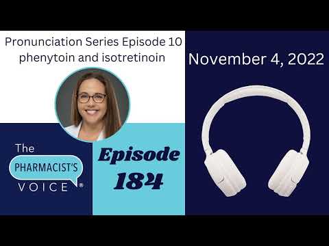 Pronunciation Series Episode 10 - phenytoin and isotretinoin