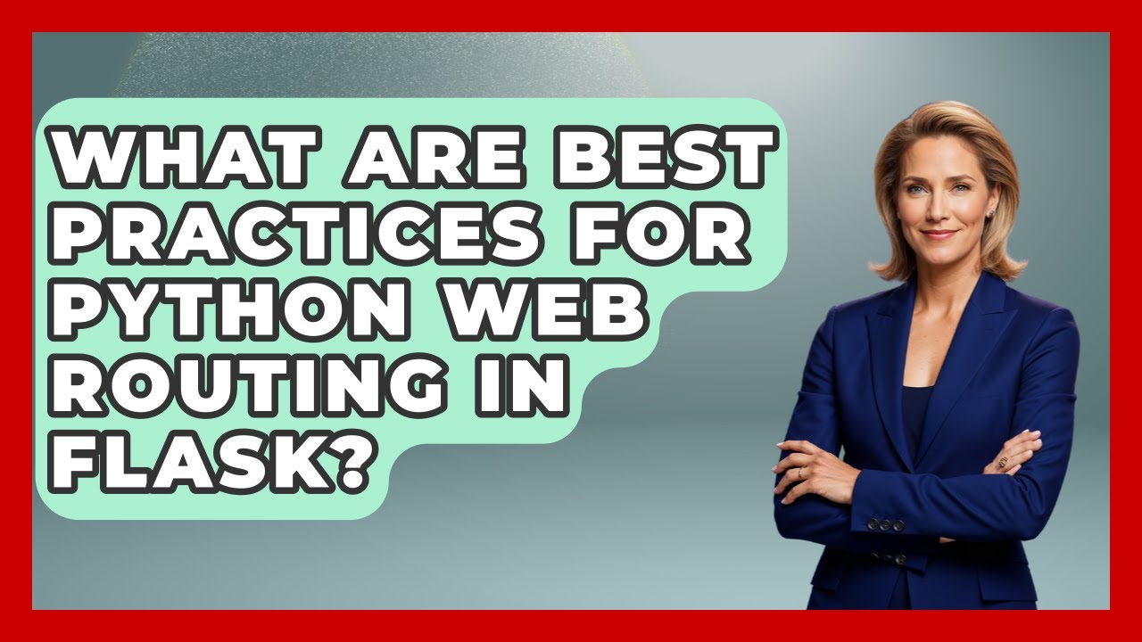 What Are Best Practices For Python Web Routing In Flask? - Python Code School