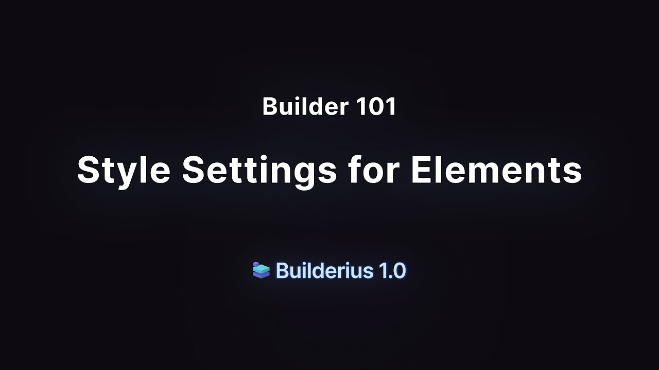 Builder 101: Style Settings