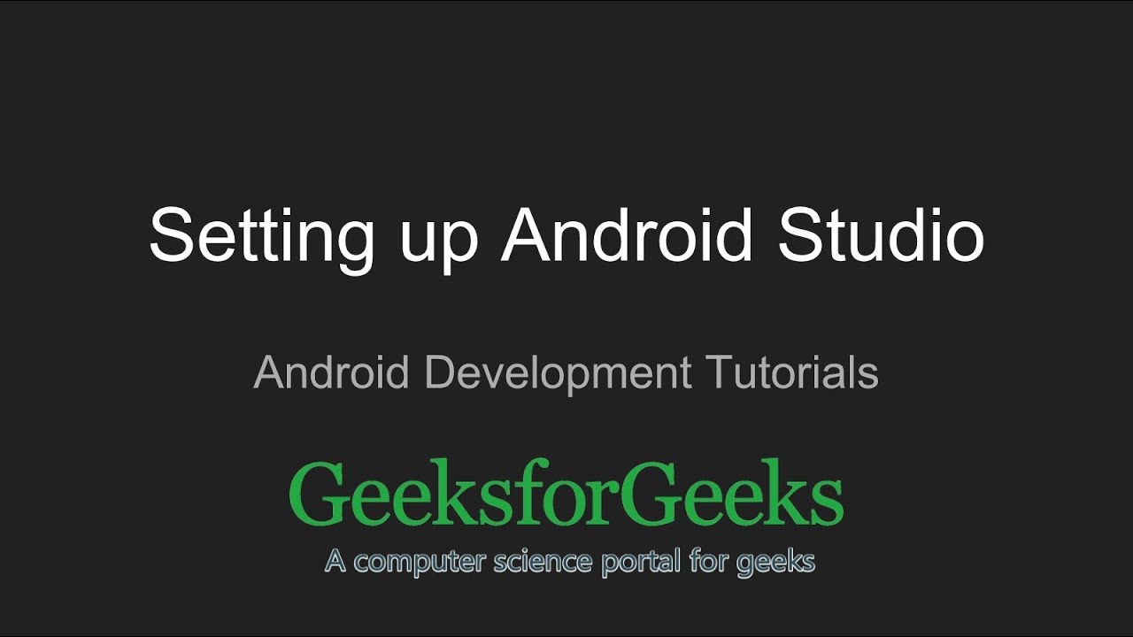 Android Development Tutorials | Setting up the Android Studio | GeeksforGeeks