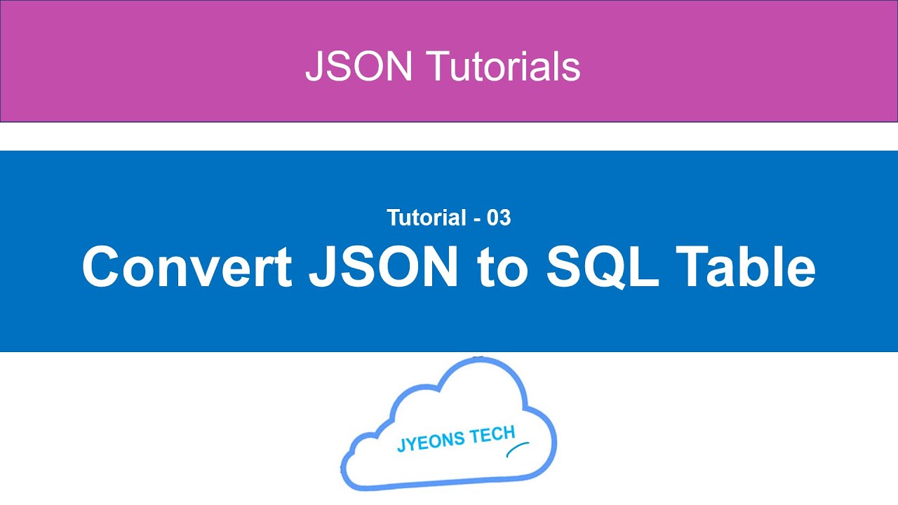 06 - Convert JSON to Sql Database Table using SQL Server Query