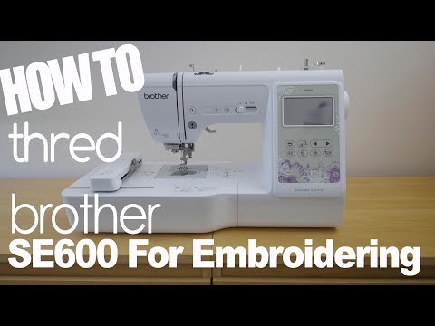 How to thread the Brother SE600 Sewing:embroidery machine for embroidering