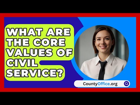 What Are the Core Values of Civil Service? - CountyOffice.org