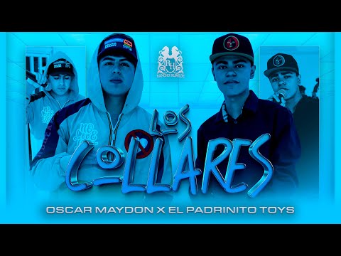 Los Collares - Letra - Oscar Maydon (Feat. El Padrinito Toys)