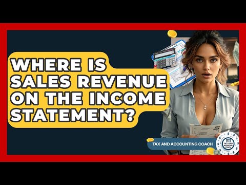 Where Is Sales Revenue On The Income Statement? - Tax and Accounting Coach
