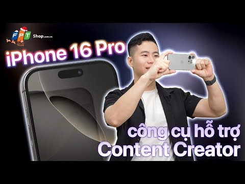 "TẤT TẦN TẬT" về iPhone 16 Pro: Có phải sự lựa chọn TỐT cho Nhà Sáng Tạo Nội Dung???