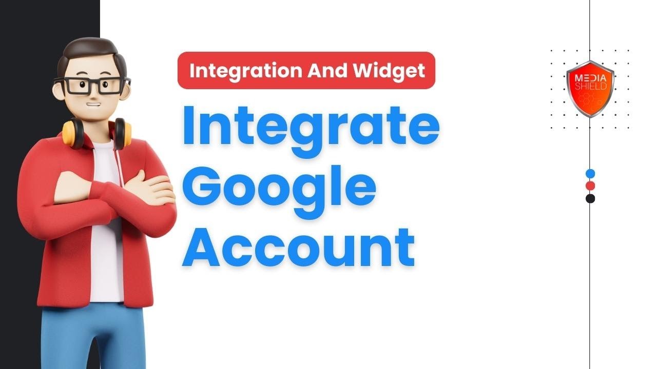 How to Integrate Google into Media Shield