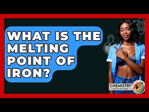 What Is The Melting Point Of Iron? - Chemistry For Everyone