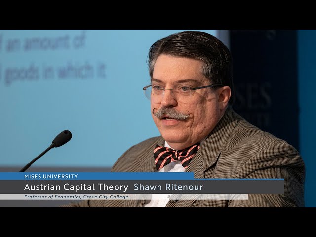 Understanding Austrian Capital Theory: Insights from Shawn Ritenour ...