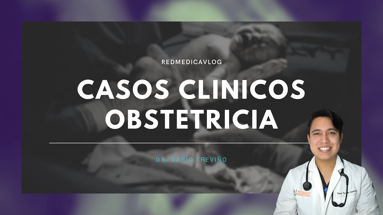 Casos clinicos de Obstetricia | Pasa el #ENARM a la primera
