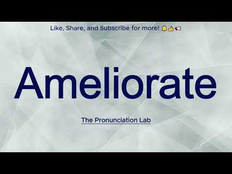 Ameliorate Pronunciation: How to Pronounce Ameliorate— How to Say Ameliorate?
