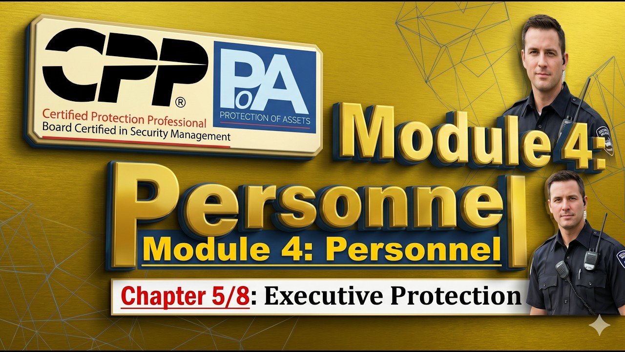 CPP Module 4 - Chapter 5/8:  Executive Protection