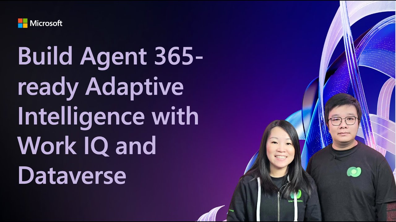 Build Agent 365-ready Adaptive ​Intelligence with Work IQ and Dataverse