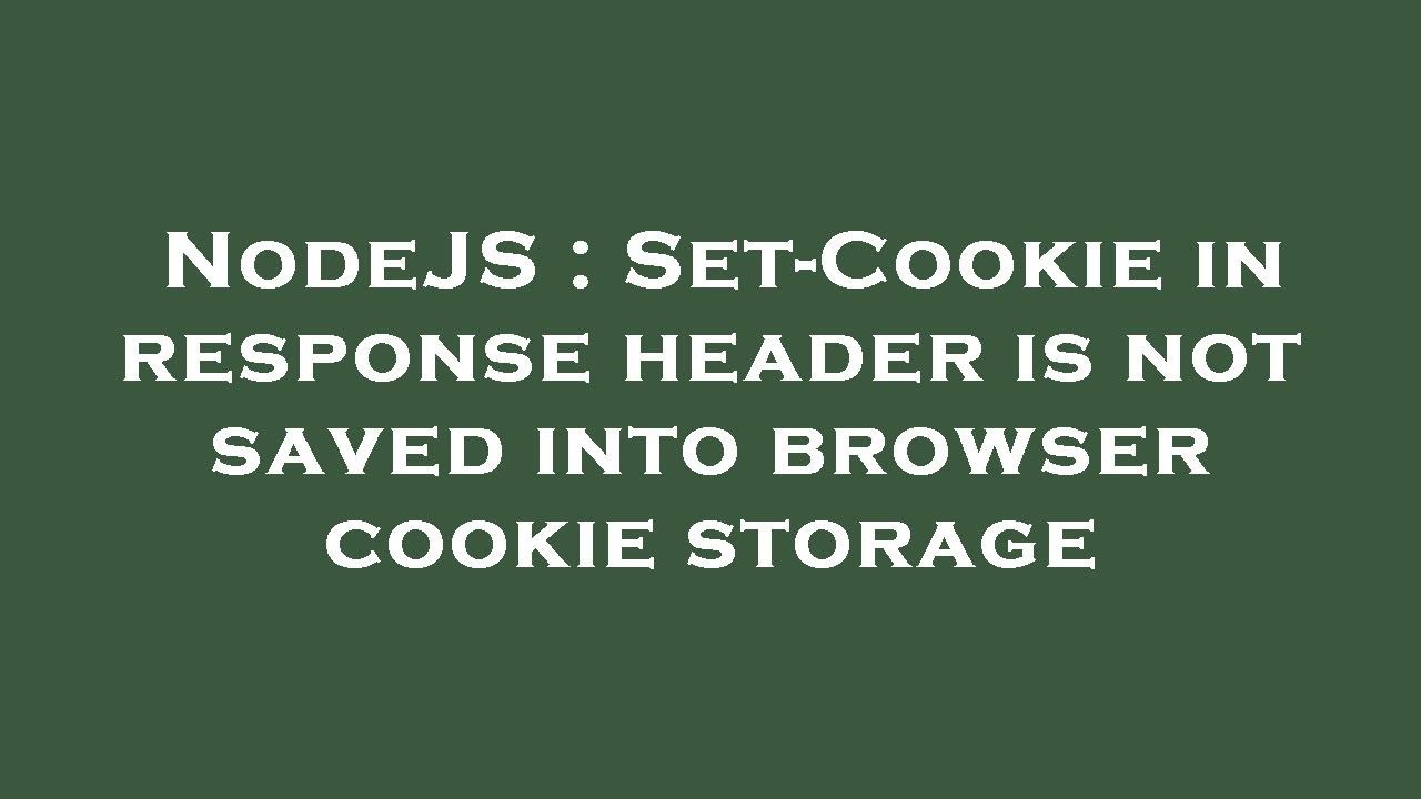 NodeJS : Set-Cookie in response header is not saved into browser cookie storage