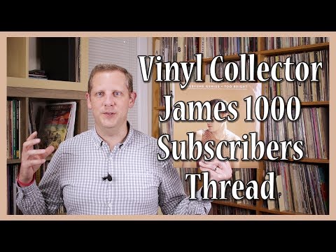 Vinyl Collector James 1000 Subscriber Thread Response