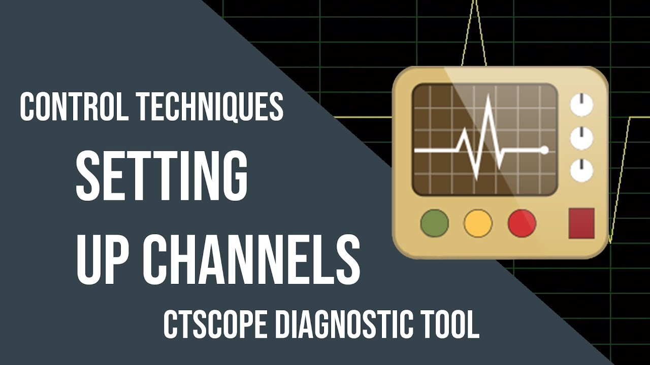 CTScope Setting Up Channels | CONTROL TECHNIQUES | NIDEC
