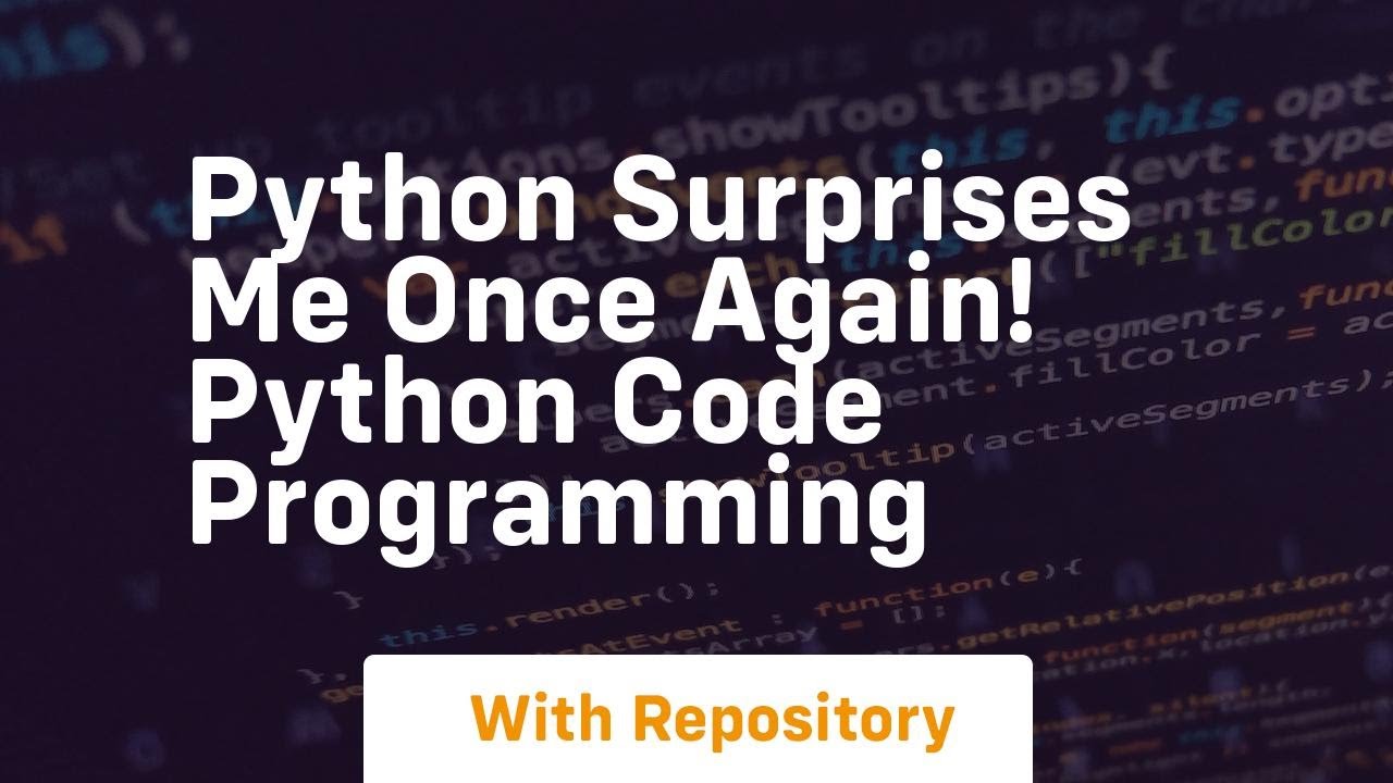 Python surprises me once again! python code programming