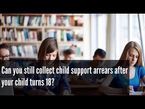 Can you still collect child support arrears after your child turns 18?