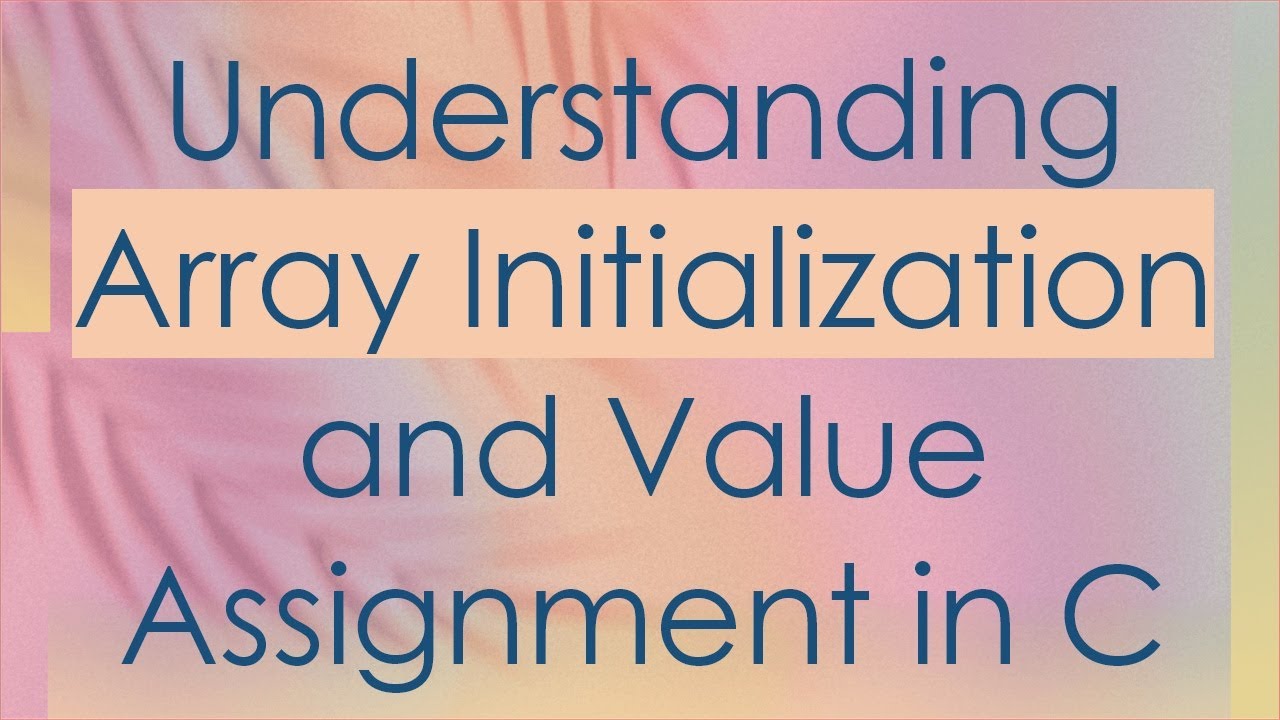 Understanding Array Initialization and Value Assignment in C