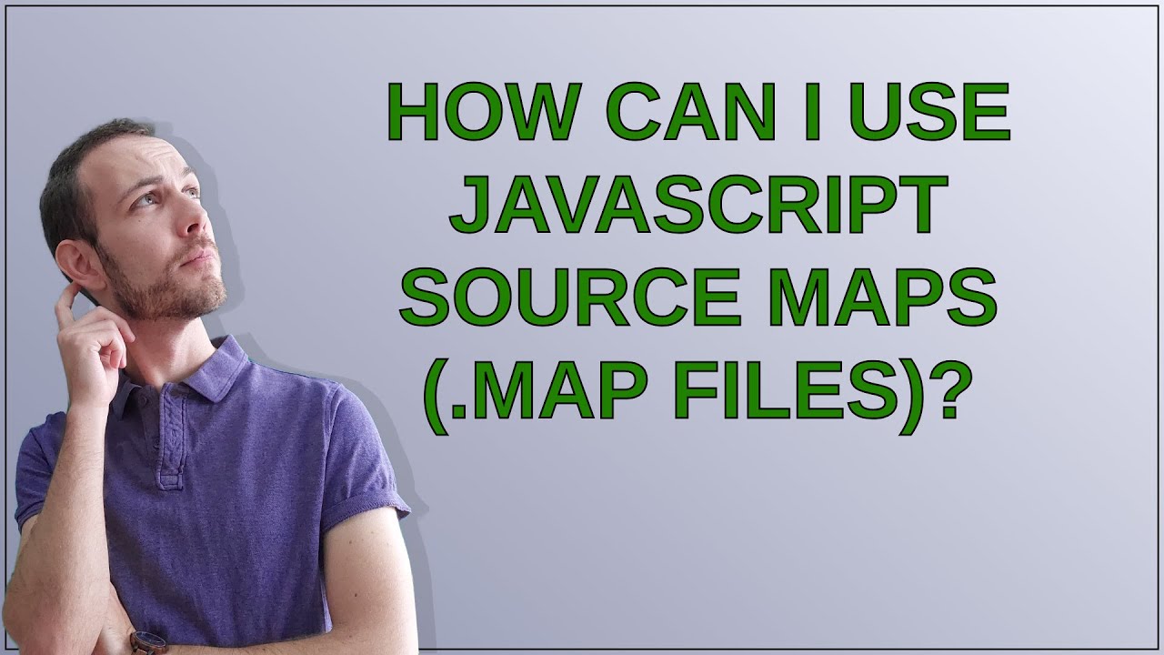 How can I use JavaScript source maps (.map files)?
