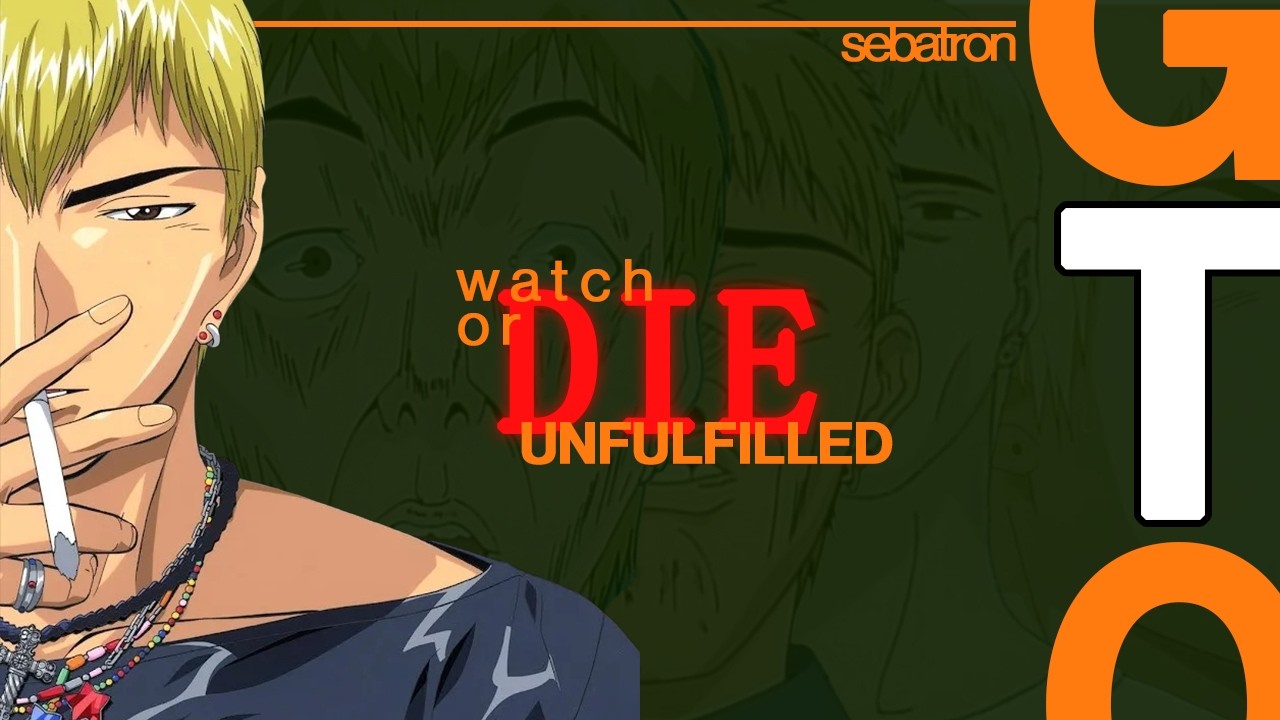 watch GTO or die unfulfilled